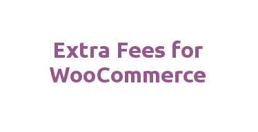 Extra Fees for WooCommerce – Product Fees, Payment Gateway Fees and ...