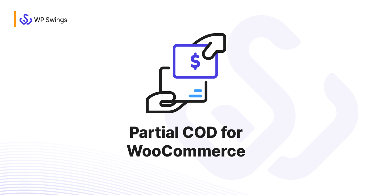 Partial COD for WooCommerce Documentation | WP Swings