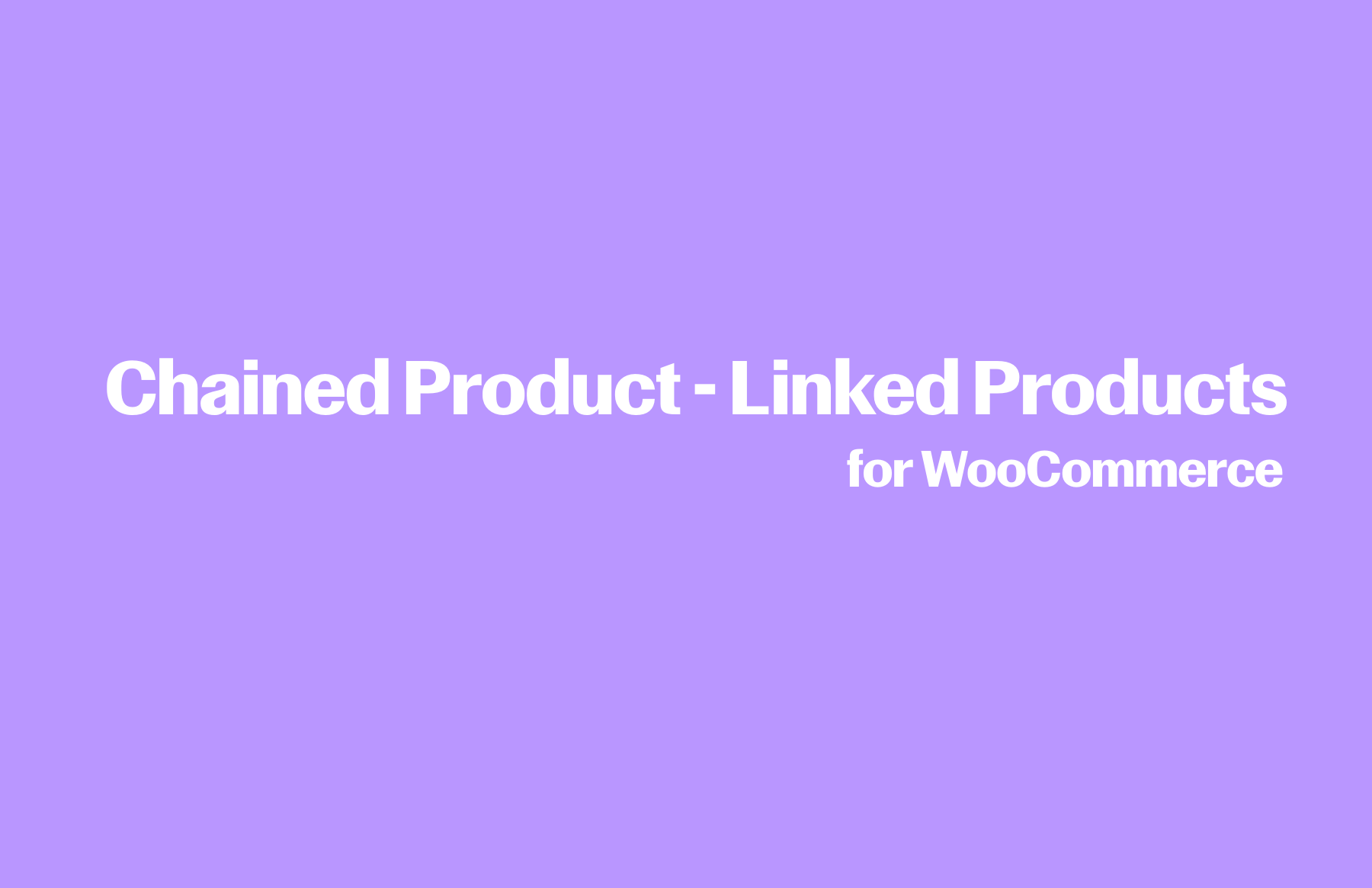 Chained Product - Linked Products - WooCommerce Marketplace